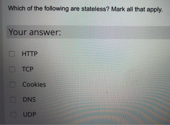 Solved Which of the following are stateless? Mark all that | Chegg.com