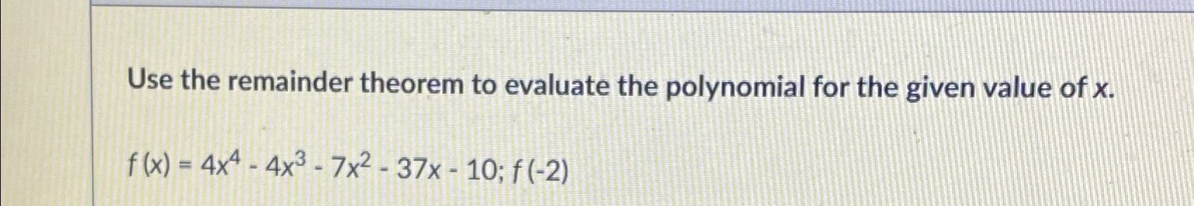 Solved Use the remainder theorem to evaluate the polynomial | Chegg.com