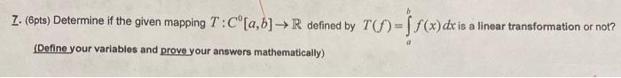 Solved 7. (6pts) Determine if the given mapping T:C"[a,b] → | Chegg.com