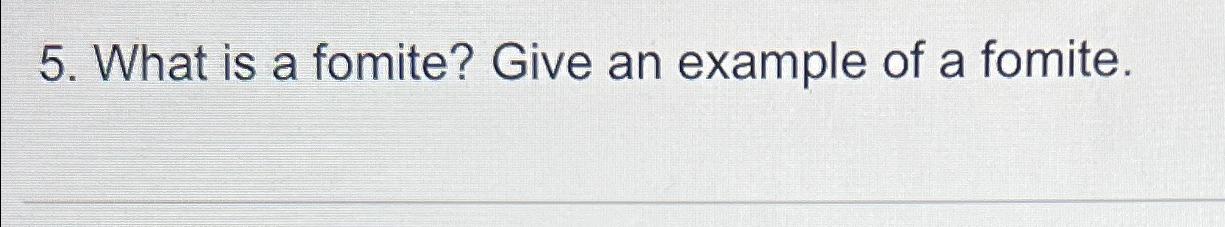 Solved What is a fomite? Give an example of a fomite. | Chegg.com