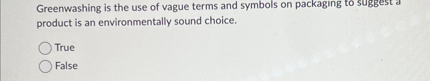 Solved Greenwashing is the use of vague terms and symbols on | Chegg.com