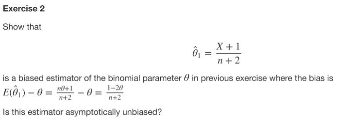 Solved θ^1=n+2X+1 is a biased estimator of the binomial | Chegg.com