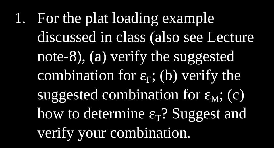 1. For the plat loading example discussed in class | Chegg.com