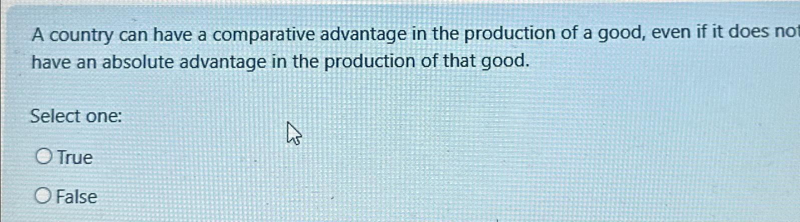 Solved A country can have a comparative advantage in the | Chegg.com