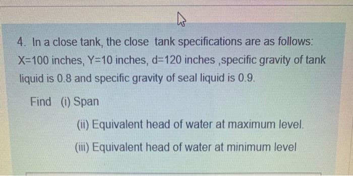 Solved 4. In a close tank, the close tank specifications are | Chegg.com