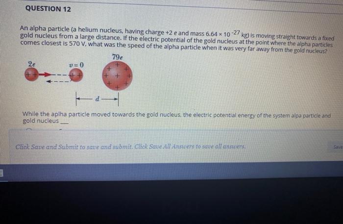 Solved QUESTION 12 An alpha particle (a helium nucleus, | Chegg.com