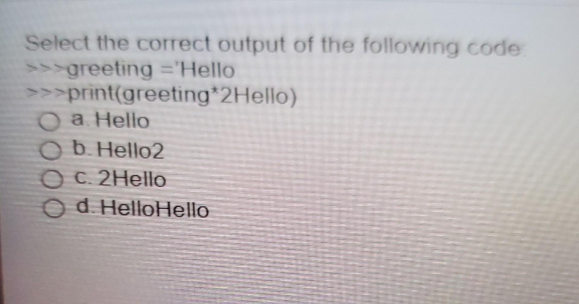 Solved Select the correct output of the following code | Chegg.com