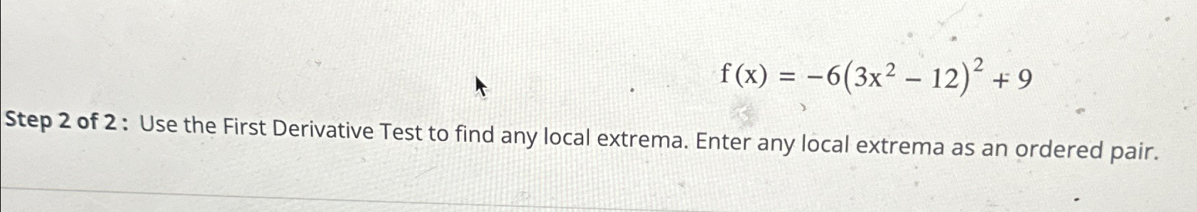 Solved f(x)=-6(3x2-12)2+9Step 2 ﻿of 2: Use the First | Chegg.com