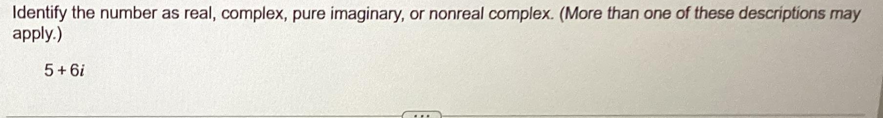 Solved Identify the number as real, complex, pure imaginary, | Chegg.com