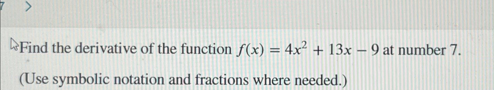Solved Find the derivative of the function f(x)=4x2+13x-9 | Chegg.com