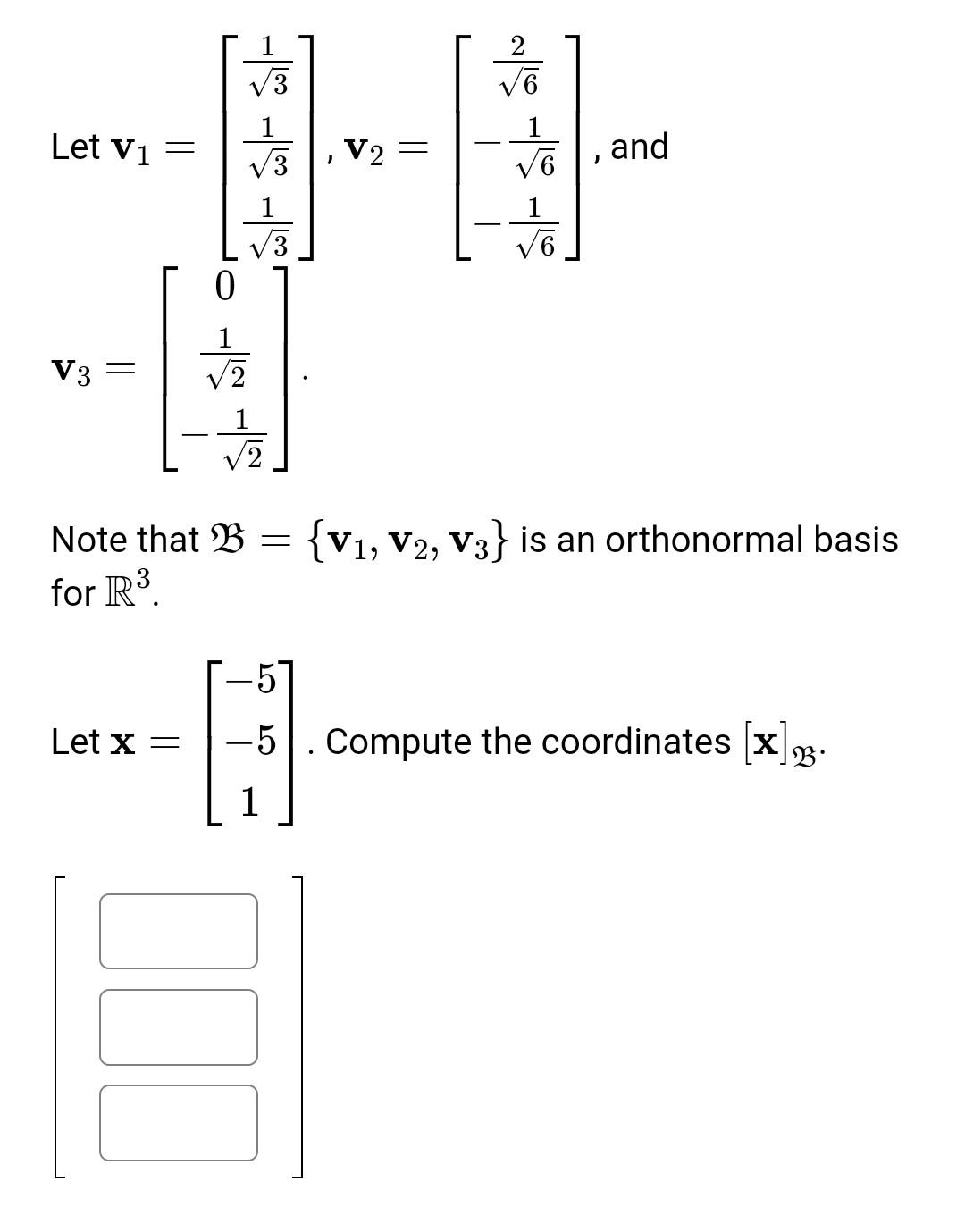Solved Let v1=⎣⎡313131⎦⎤,v2=⎣⎡62−61−61⎦⎤, and v3=⎣⎡021−21⎦⎤. | Chegg.com