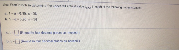 Solved Use StatCrunch to determine the upper-tail critical | Chegg.com