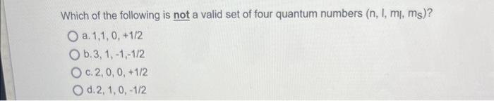 Solved Which of the following is not a valid set of four | Chegg.com