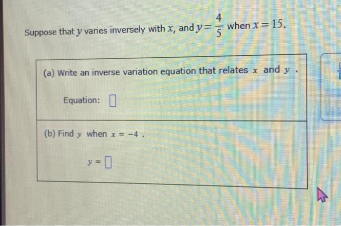 Solved 4 Suppose that y varies inversely with x, and y= 5 | Chegg.com