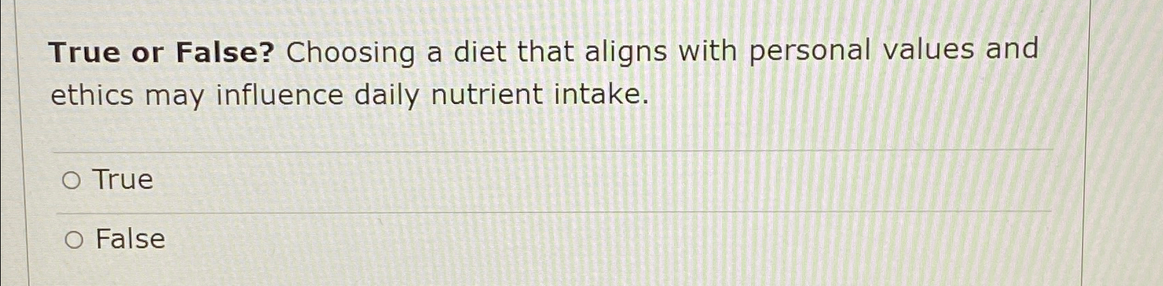 Solved True or False? Choosing a diet that aligns with | Chegg.com