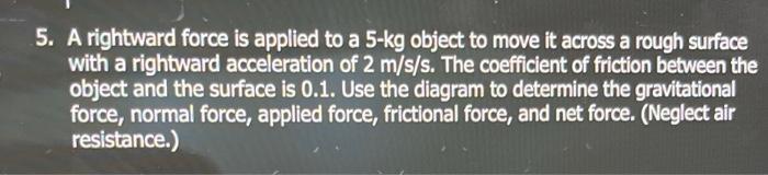 Solved 5. A rightward force is applied to a 5-kg object to | Chegg.com
