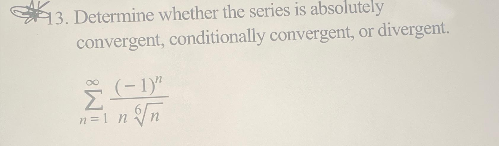 Solved Determine whether the series is absolutely | Chegg.com