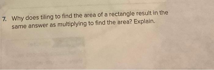 Solved 7. Why does tiling to find the area of a rectangle | Chegg.com