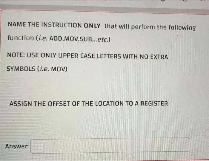 Solved NAME THE INSTRUCTION ONLY that will perform the | Chegg.com