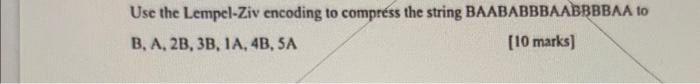 Solved Usc the Lempel-Ziv encoding to compress the string | Chegg.com