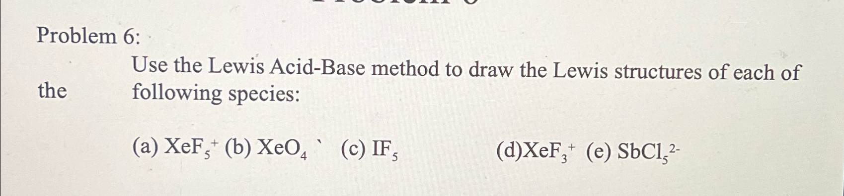 Solved Problem 6:Use the Lewis Acid-Base method to draw the | Chegg.com