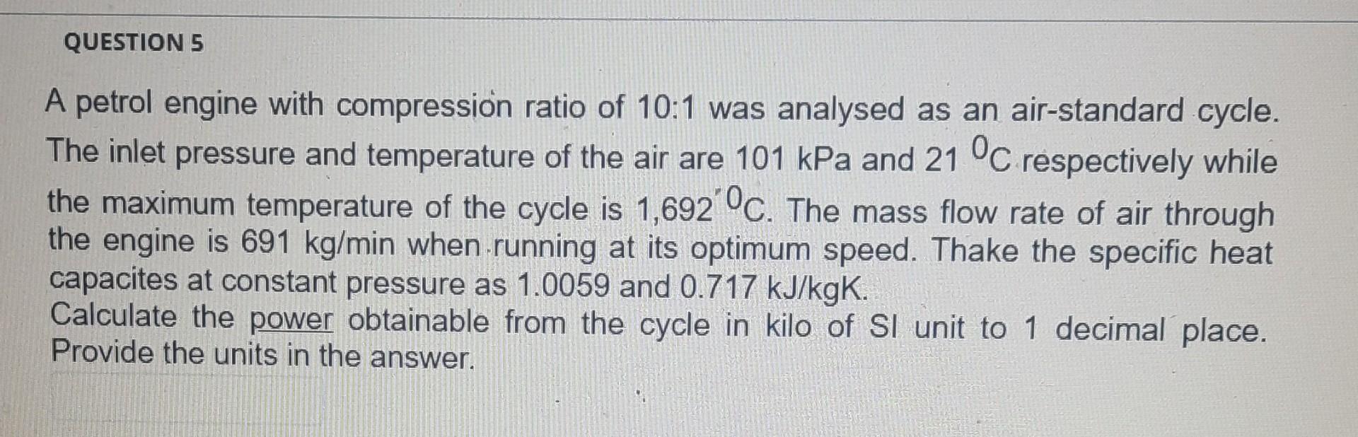 Solved QUESTION 5 A petrol engine with compression ratio of | Chegg.com