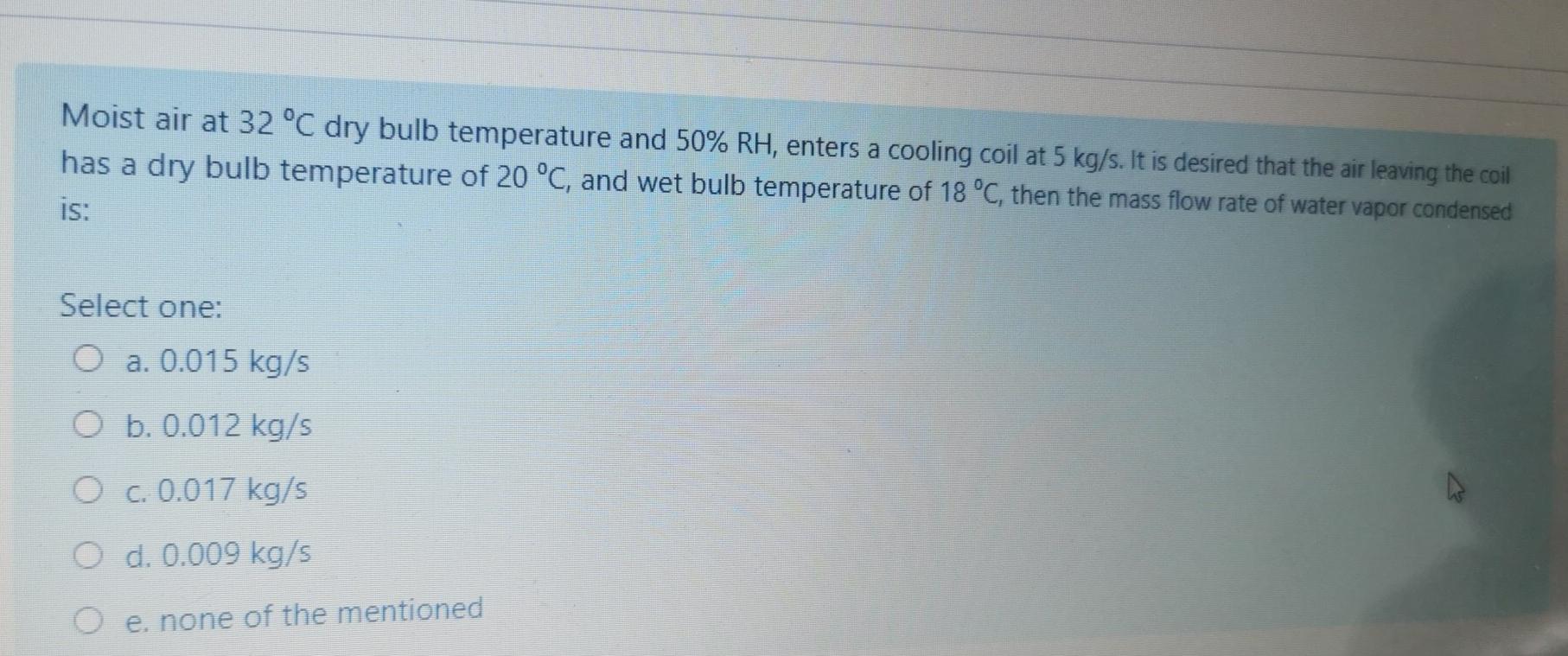 Solved Moist air at 32 °C dry bulb temperature and 50% RH, | Chegg.com