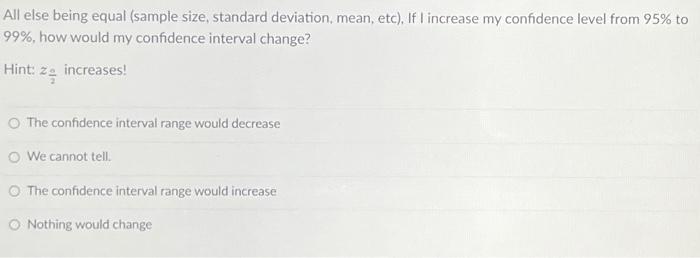 Solved All else being equal (sample size, standard | Chegg.com