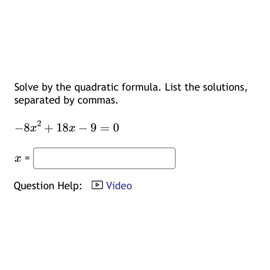 Solved Solve by the quadratic formula. List the solutions, | Chegg.com