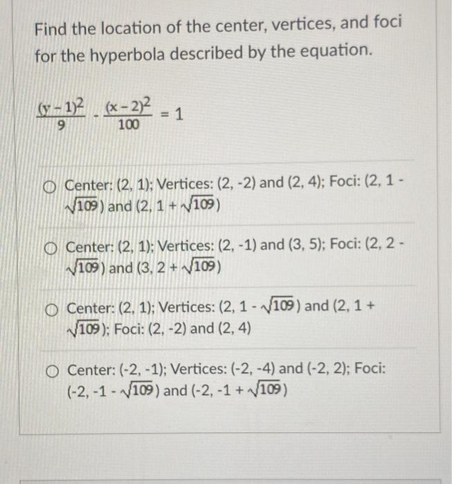 [Solved]: Find the location of the center, vertices, and fo