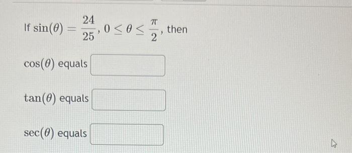 Solved If sin(θ)=2524,0≤θ≤2π, then cos(θ) equals tan(θ) | Chegg.com