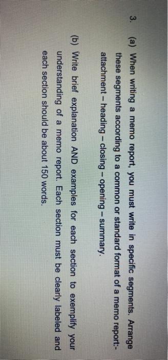 Solved 3. (a) When writing a memo report, you must write in | Chegg.com