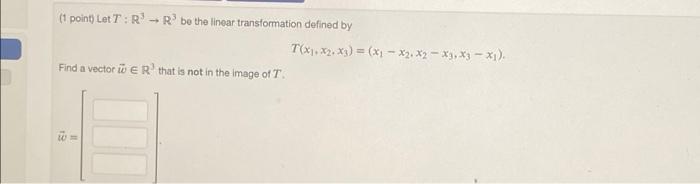 Solved WORLD point) Let is and īs= [] LetT:R - Ribe the | Chegg.com