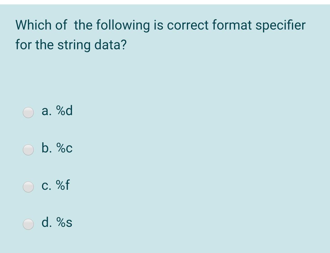 Solved Which of the following is correct format specifier | Chegg.com