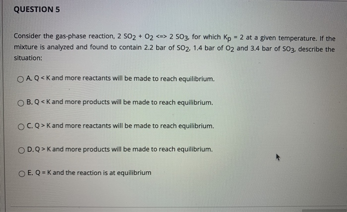 Solved QUESTION 5 Consider the gas-phase reaction, 2 SO2 + | Chegg.com