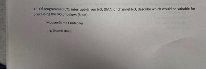 Solved 16. of programmed I/O, interrupt-driven I/O, DMA, or | Chegg.com