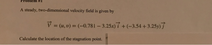 Solved Probiem #1 A steady, two-dimensional velocity field | Chegg.com