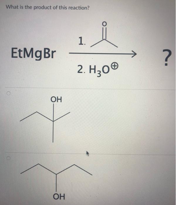 Solved What is the product of this reaction? 1. EtMgBr ? 2. | Chegg.com
