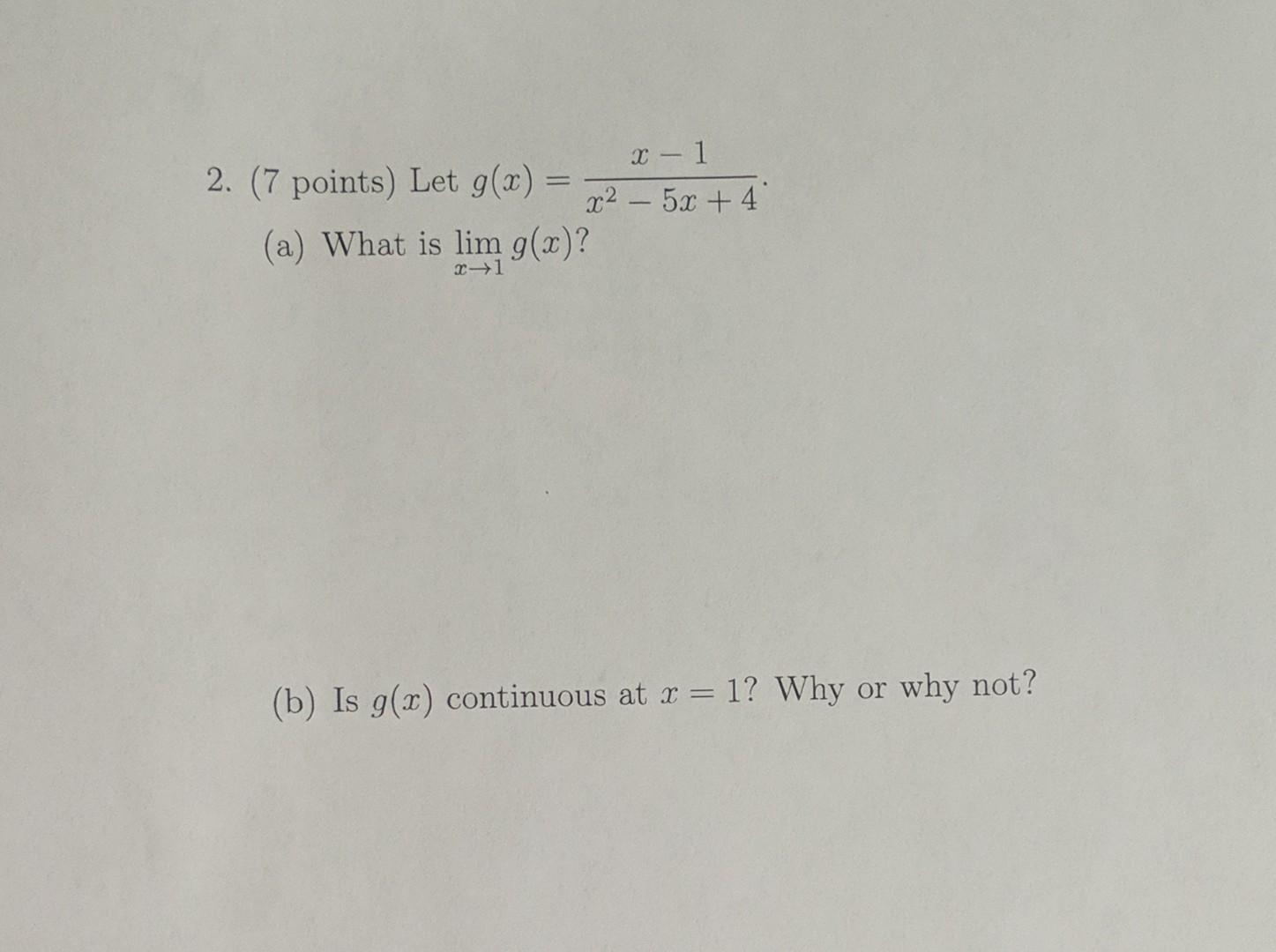 Solved 2. (7 points ) Let g(x)=x2−5x+4x−1. (a) What is | Chegg.com