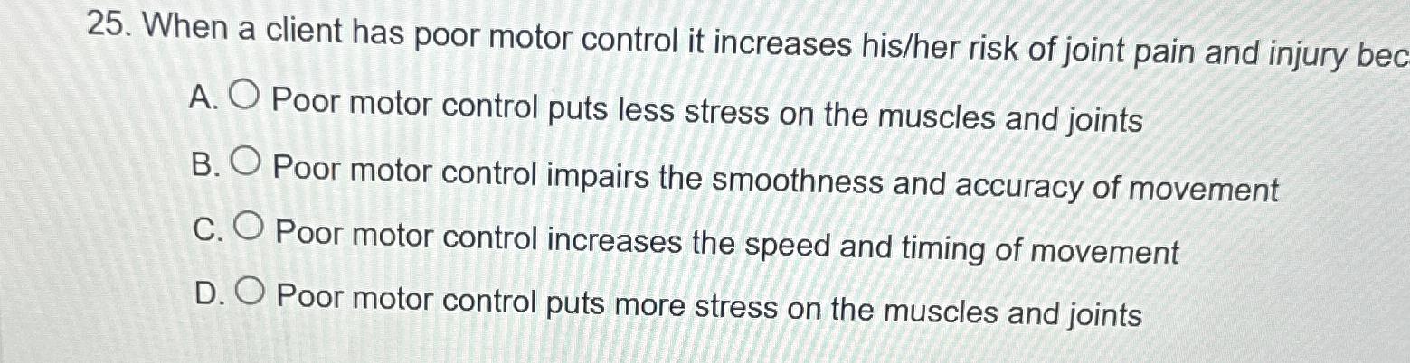 Solved When a client has poor motor control it increases | Chegg.com