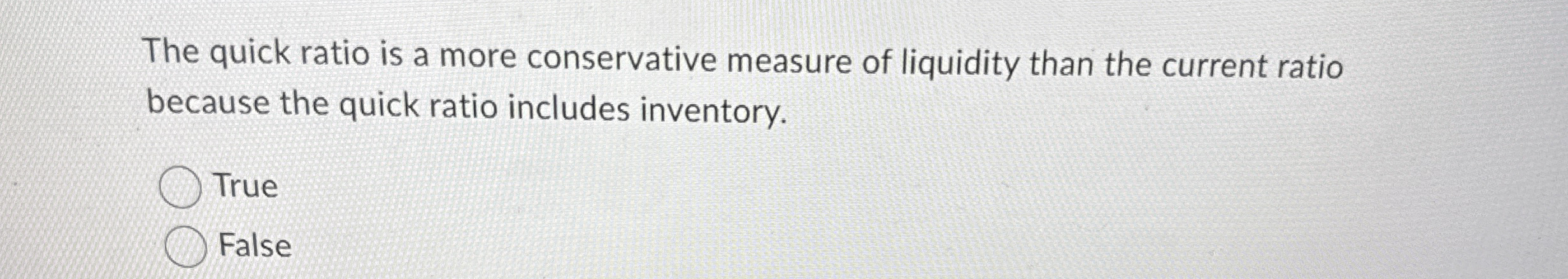 Solved The quick ratio is a more conservative measure of | Chegg.com