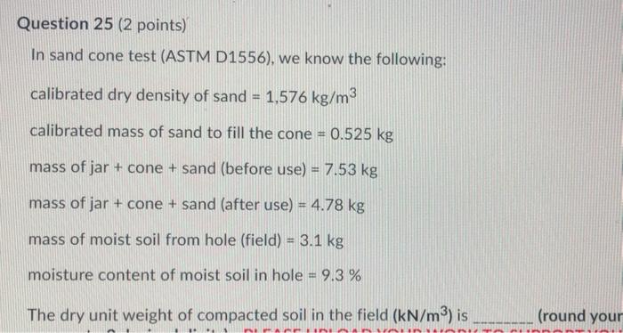 Solved Question 25 (2 points) In sand cone test (ASTM | Chegg.com