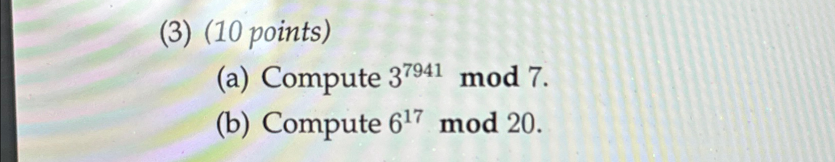 Solved (3) (10 ﻿points)(a) ﻿Compute 37941mod7.(b) ﻿Compute | Chegg.com