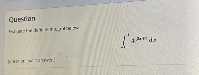 Solved Evaluate the definite integral below. ∫014e3x+2dx | Chegg.com