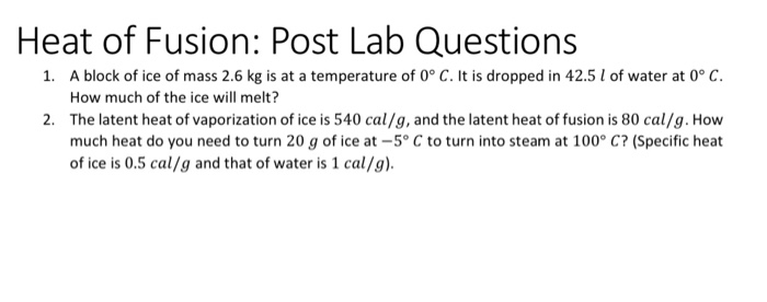 Solved Heat of Fusion: Post Lab Questions 1. A block of ice | Chegg.com