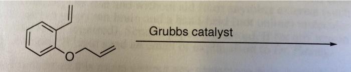 Solved Grubbs catalyst | Chegg.com