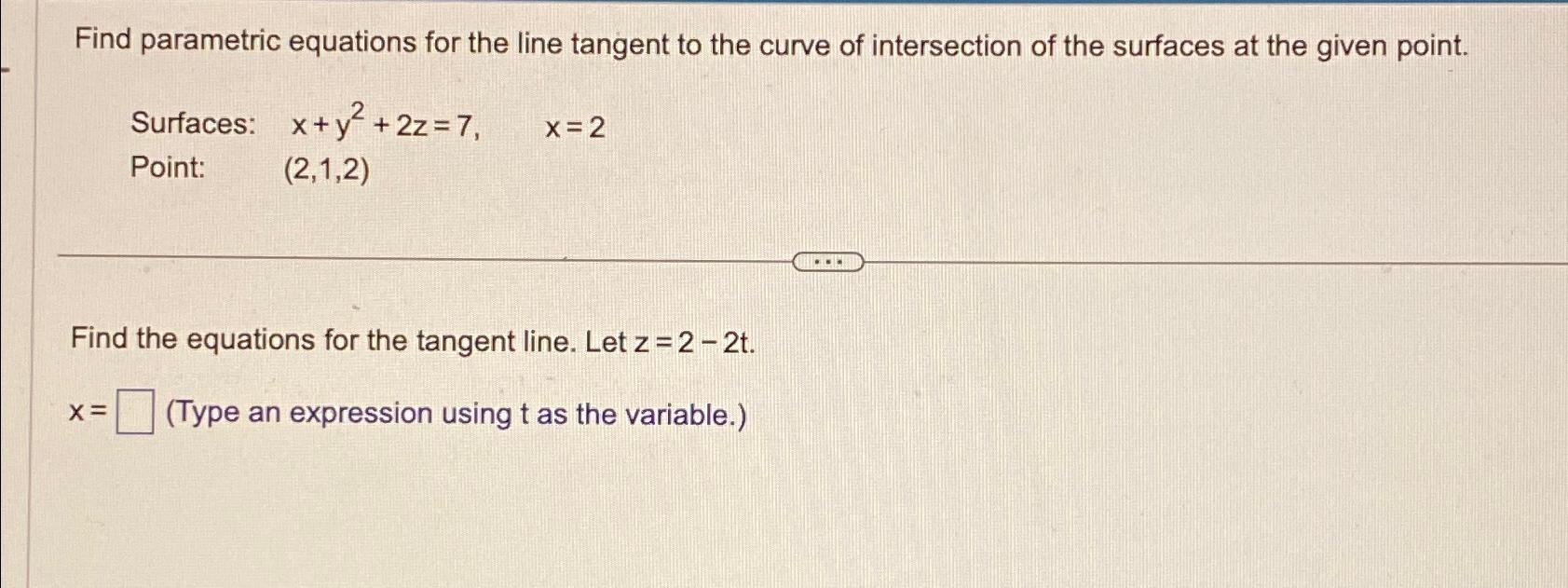 Solved Find parametric equations for the line tangent to the | Chegg.com