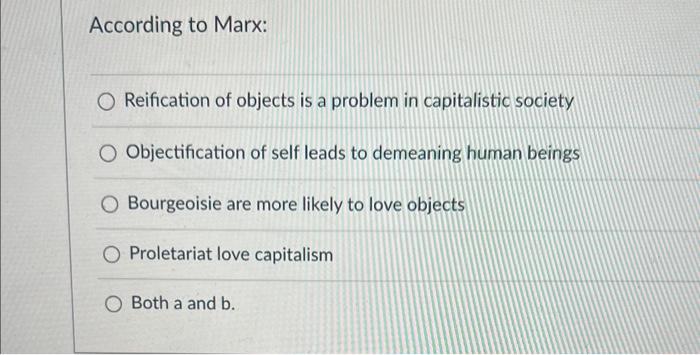 According to Marx: Reification of objects is a | Chegg.com