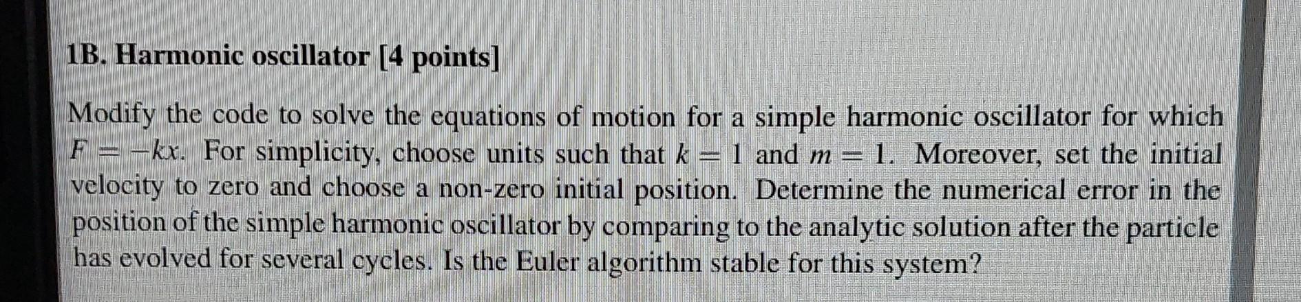 Solved 1B. Harmonic oscillator [4 points] Modify the code to | Chegg.com