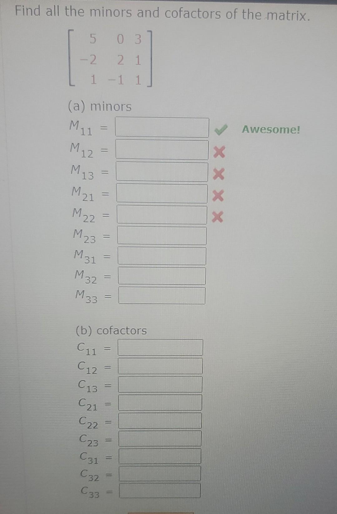 Solved Find all the minors and cofactors of the matrix. | Chegg.com